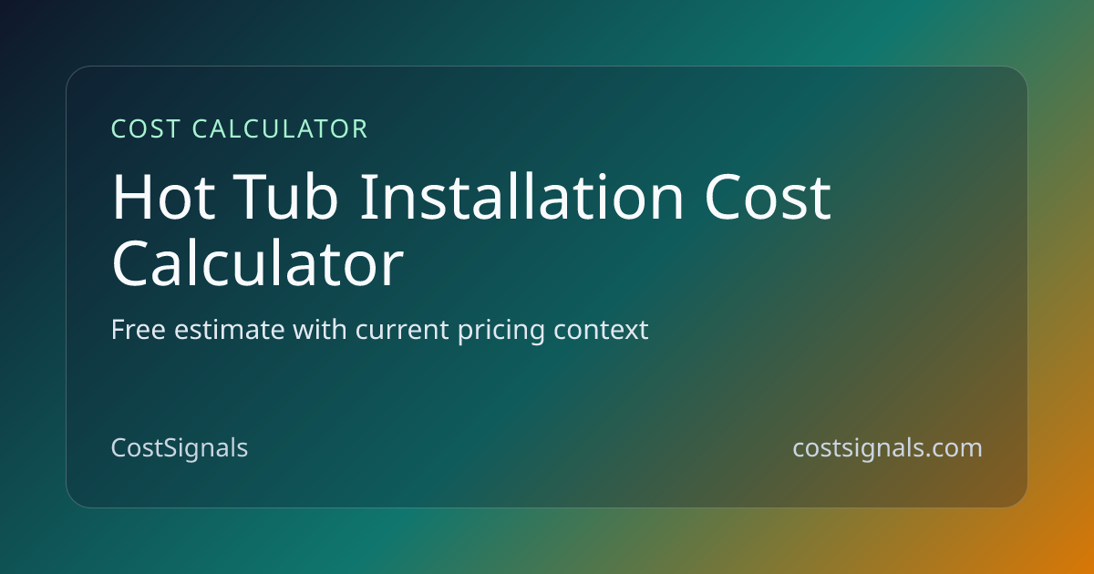 Hot Tub Installation Cost Calculator | Free Estimate | CostSignals