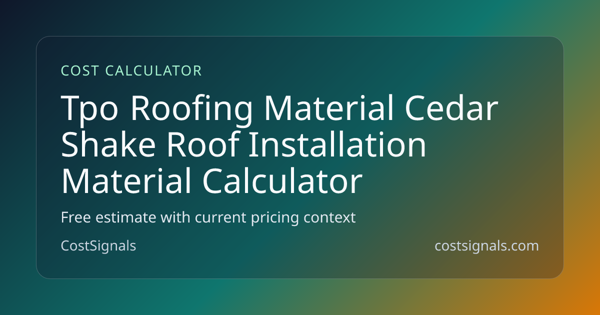 Cedar Shake Roof Installation Material Calculator | CostSignals